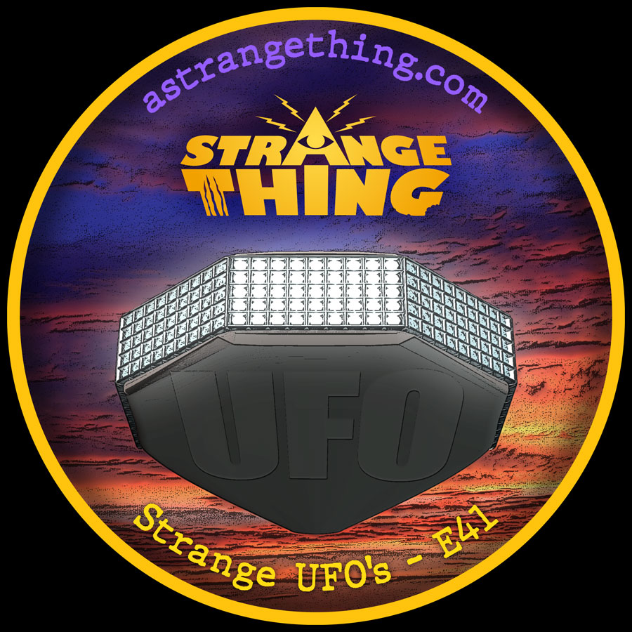 Strange UFO’s – E41 – A Strange Thing Podcast